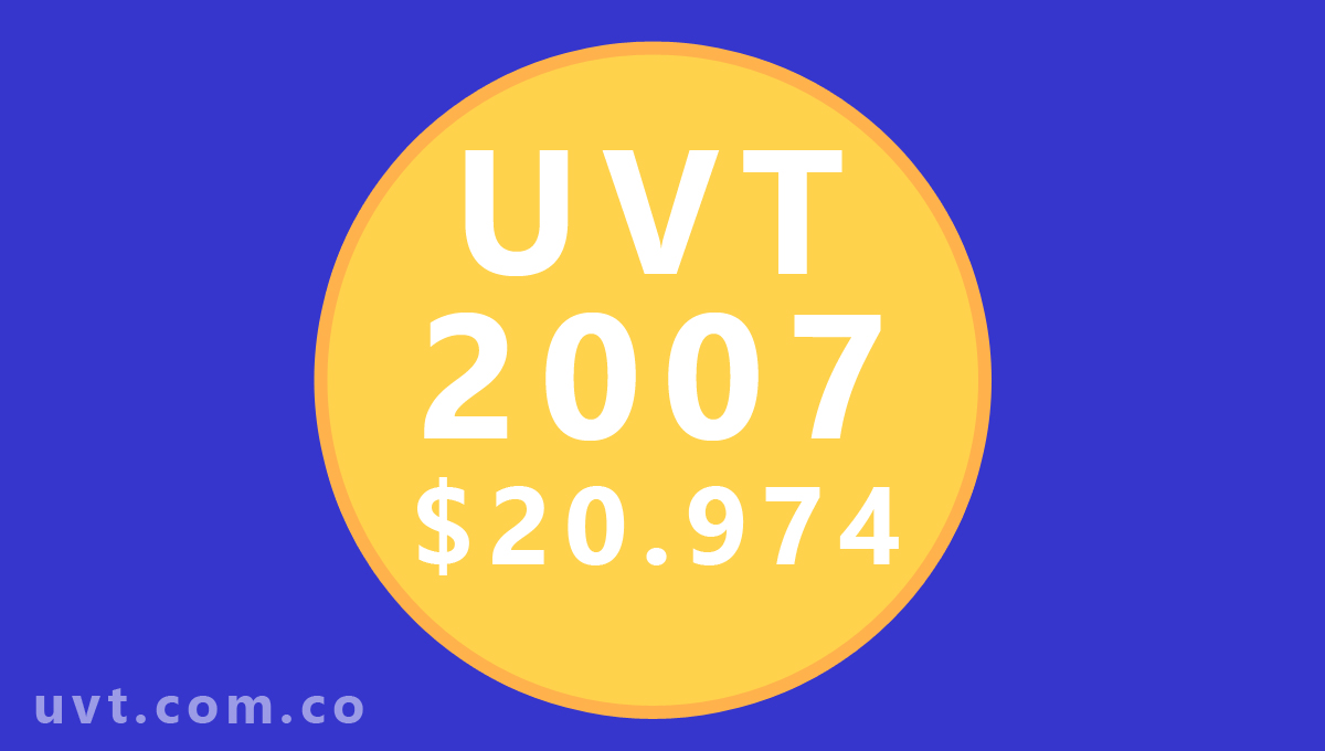 ¿Cuál es el valor de la UVT para 2007? - Unidad de Valor Tributario - UVT